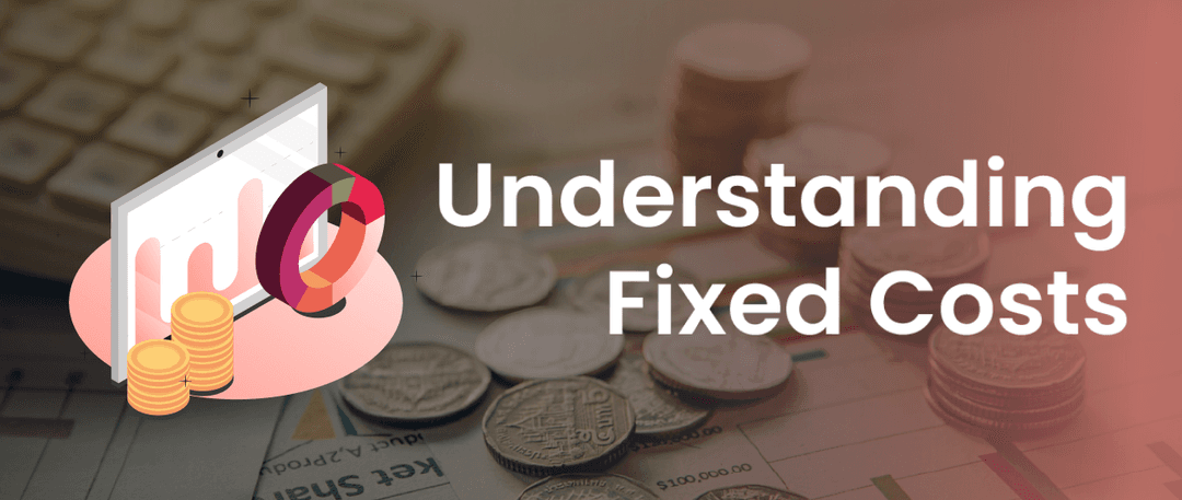 Fixed Cost: Meaning, Characteristics, Examples, and Managing Fixed Costs