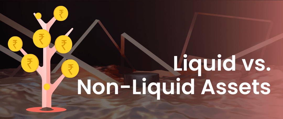 Liquid Assets vs Non Liquid Assets: A Comprehensive Guide